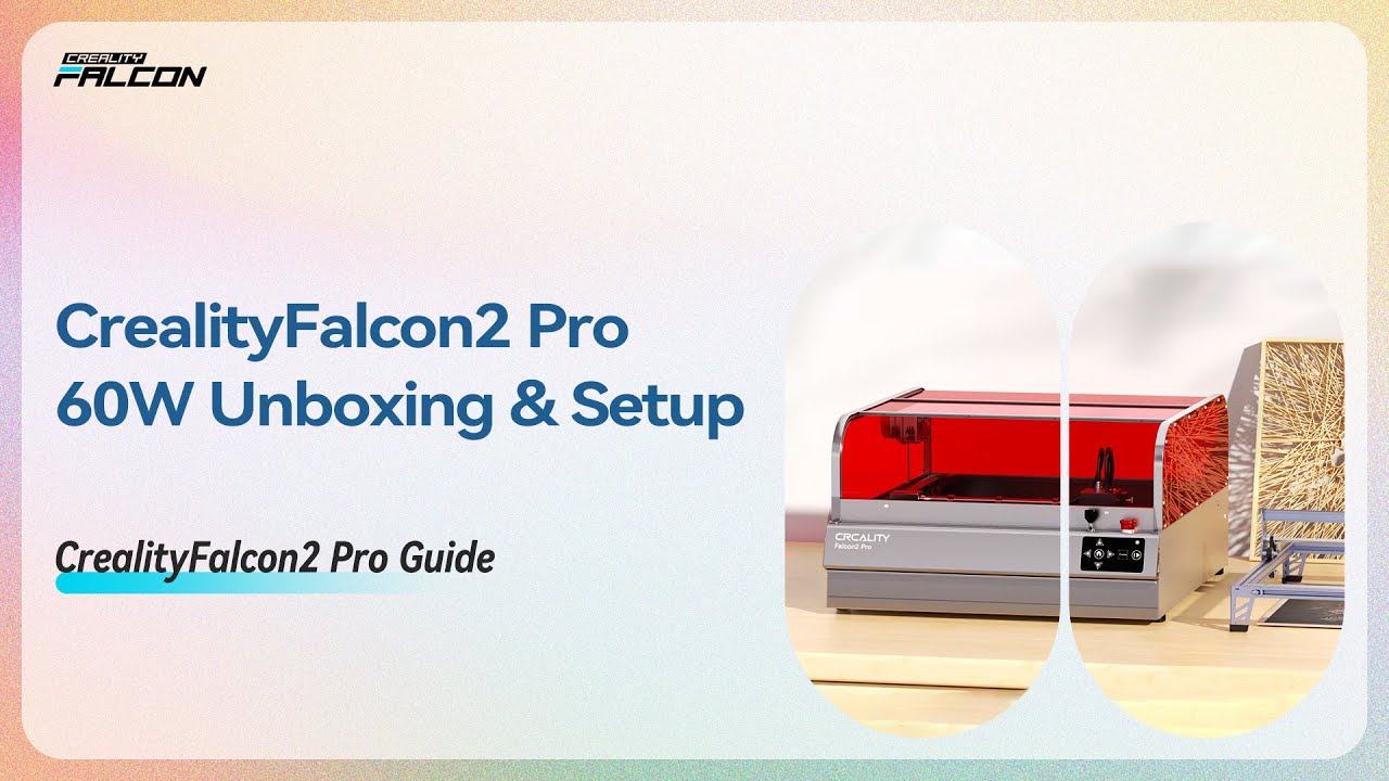 Ultimate Guide to CrealityFalcon2 Pro 60W: Unboxing, Setup & First ...