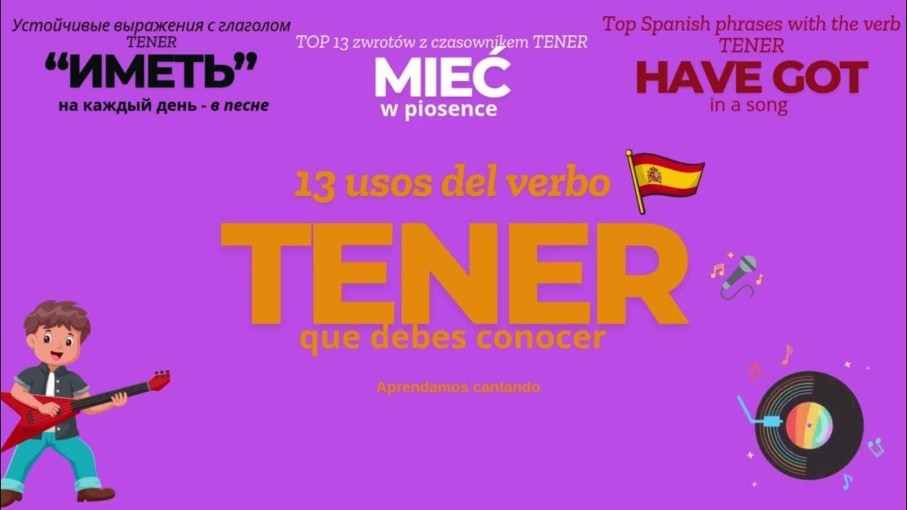 TOP 13 usos del verbo TENER - cancion. Most common Spanish expressions ...