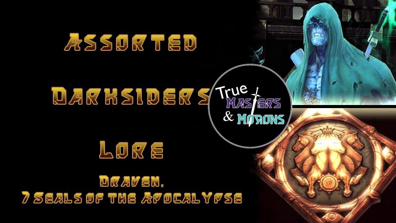Assorted Darksiders Lore: 7 Seals of the Apocalypse, Draven - YouTube