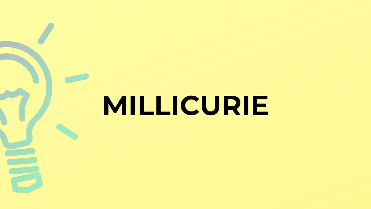 What is the meaning of the word MILLICURIE? - YouTube