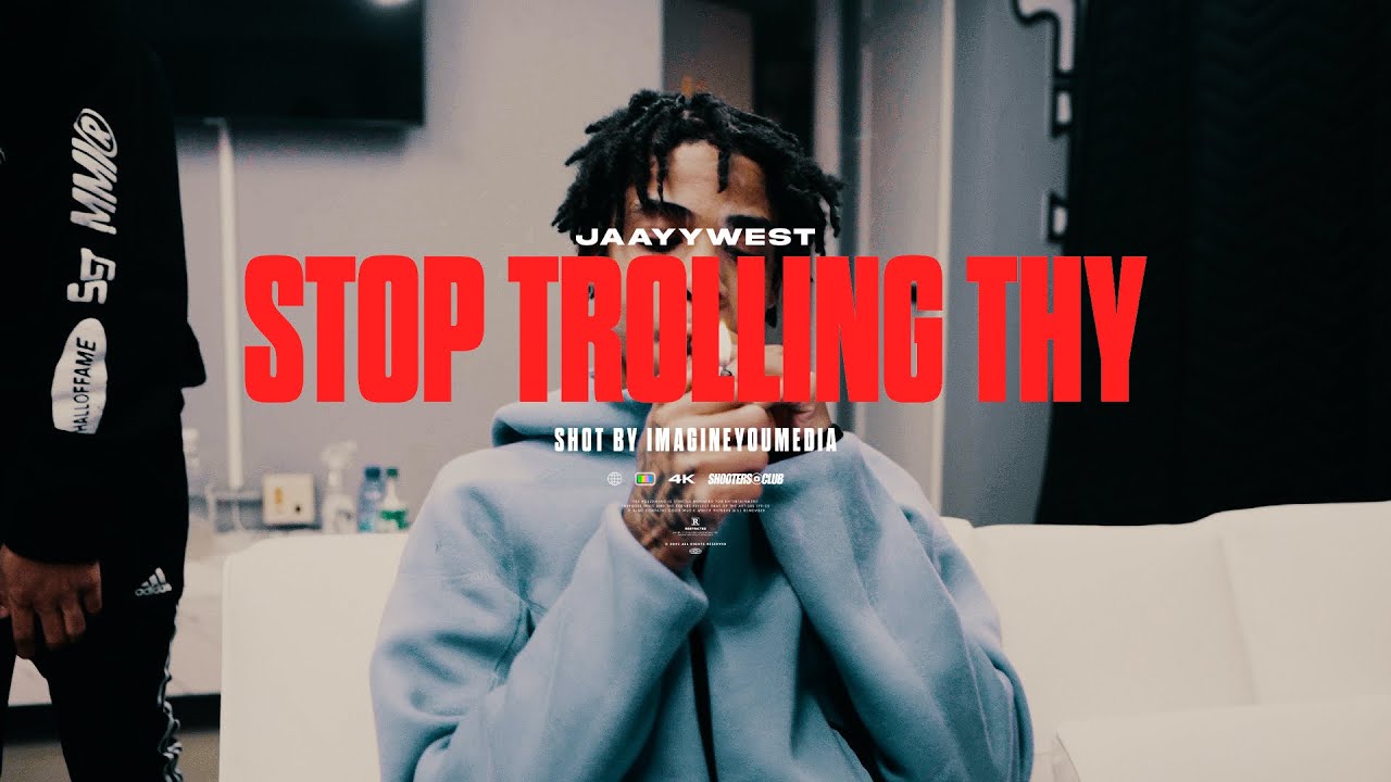 Jaayywestt - Stop Trolling Thy | Shot By @imagineyoumedia - YouTube