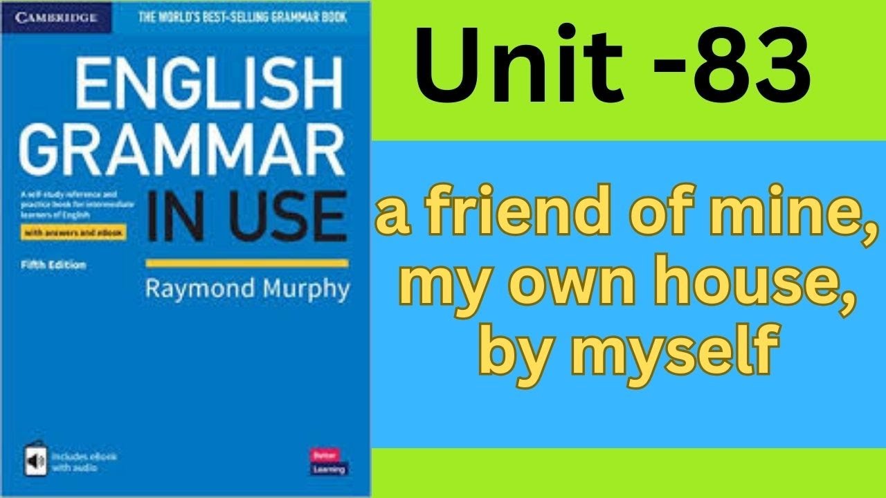 English Grammar in Use (Intermediate)- Unit-83: a friend of mine, my ...