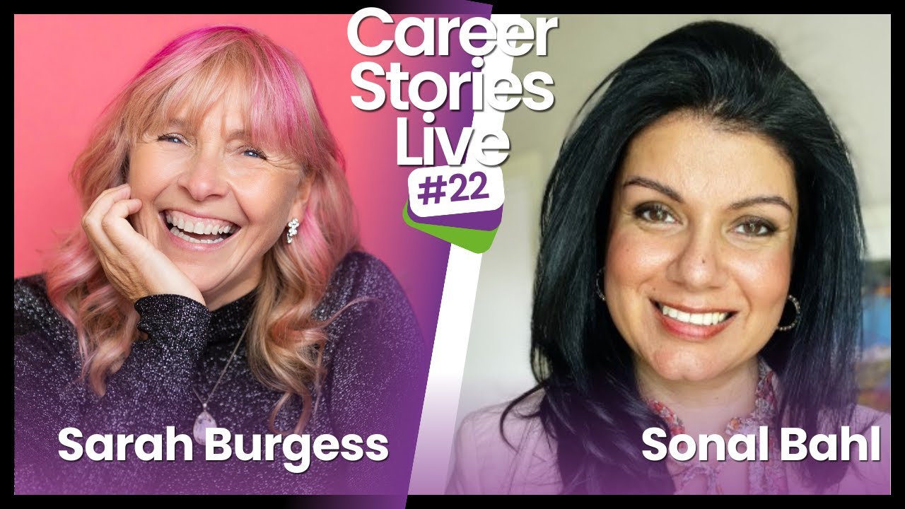 Career Stories Live with Sarah Burgess and Sonal Bahl - YouTube