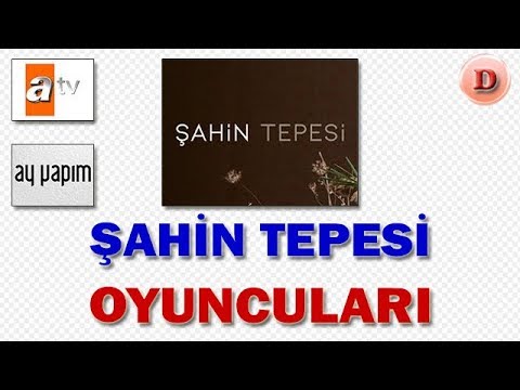 Şahin Tepesi Oyuncuları, Oyuncu Kadrosu, Gerçek İsimleri, Rolleri ATV