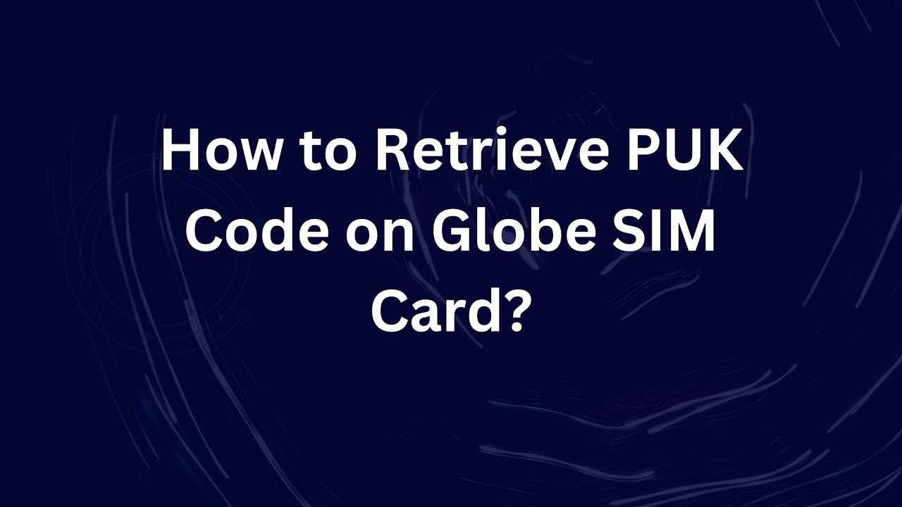 How to Retrieve PUK Code on Globe SIM Card? - YouTube