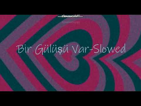 Bir Gülüşü Var-Slowed