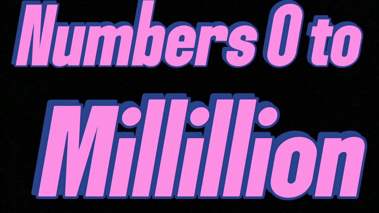 Numbers 0 to 1 millillion - YouTube