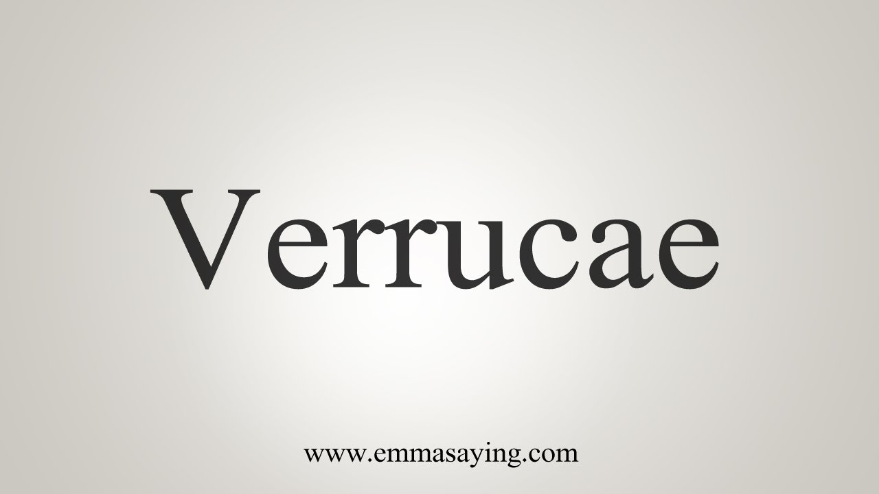 How To Say Verrucae - YouTube