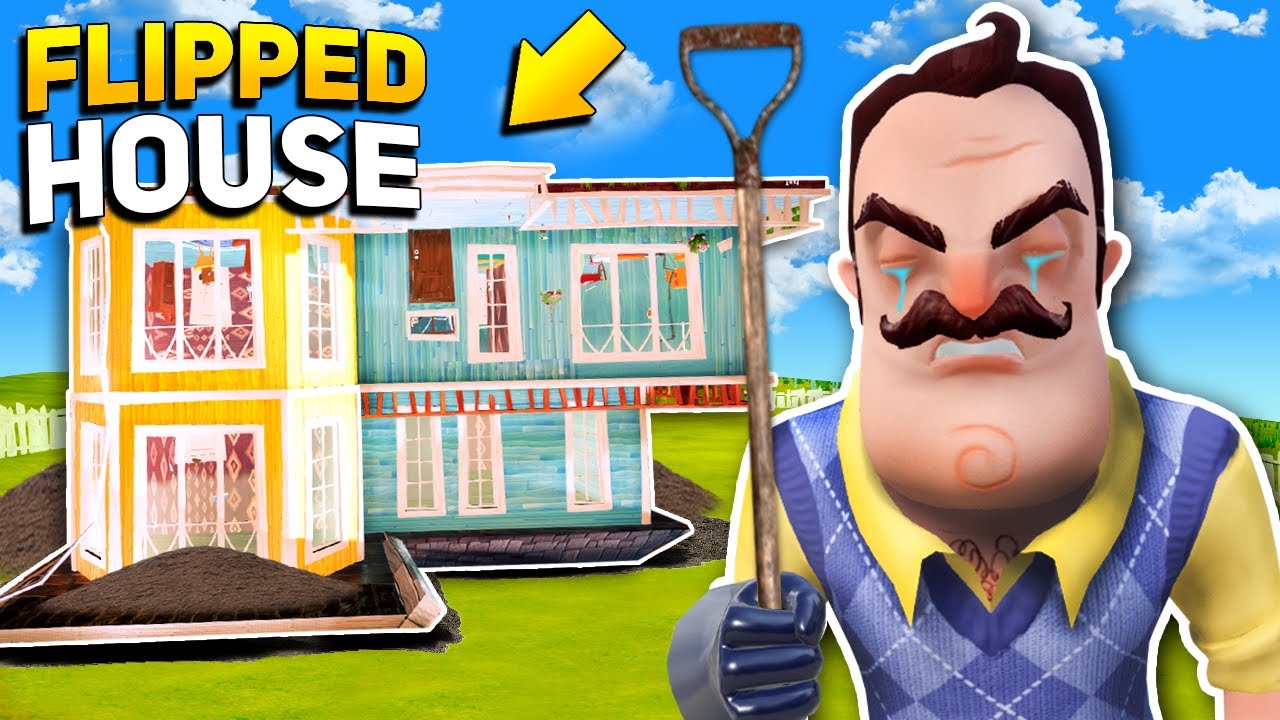 Flipping The Neighbor's House UPSIDE DOWN!!! | Hello Neighbor Gameplay ...
