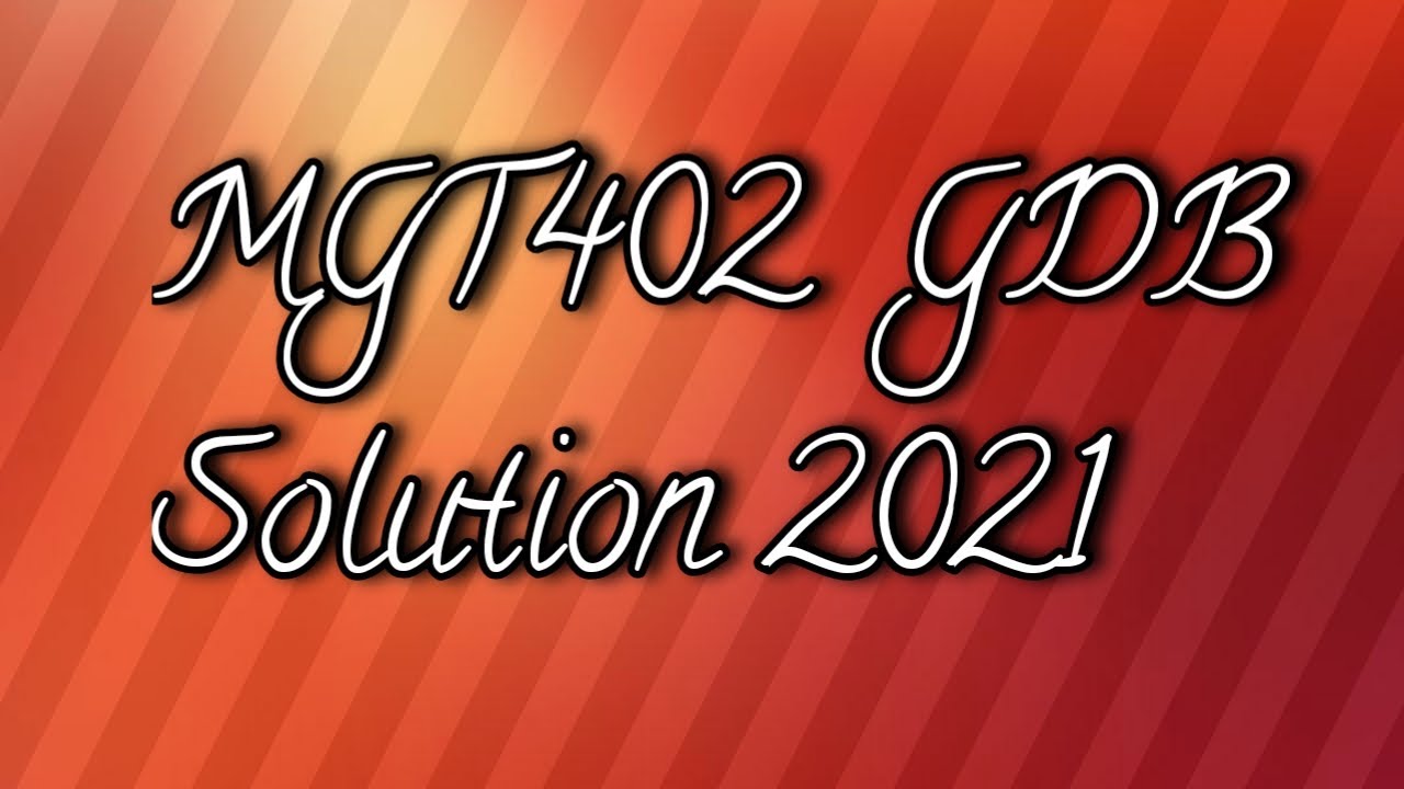 MGT402 GDB Solution 2021 - YouTube