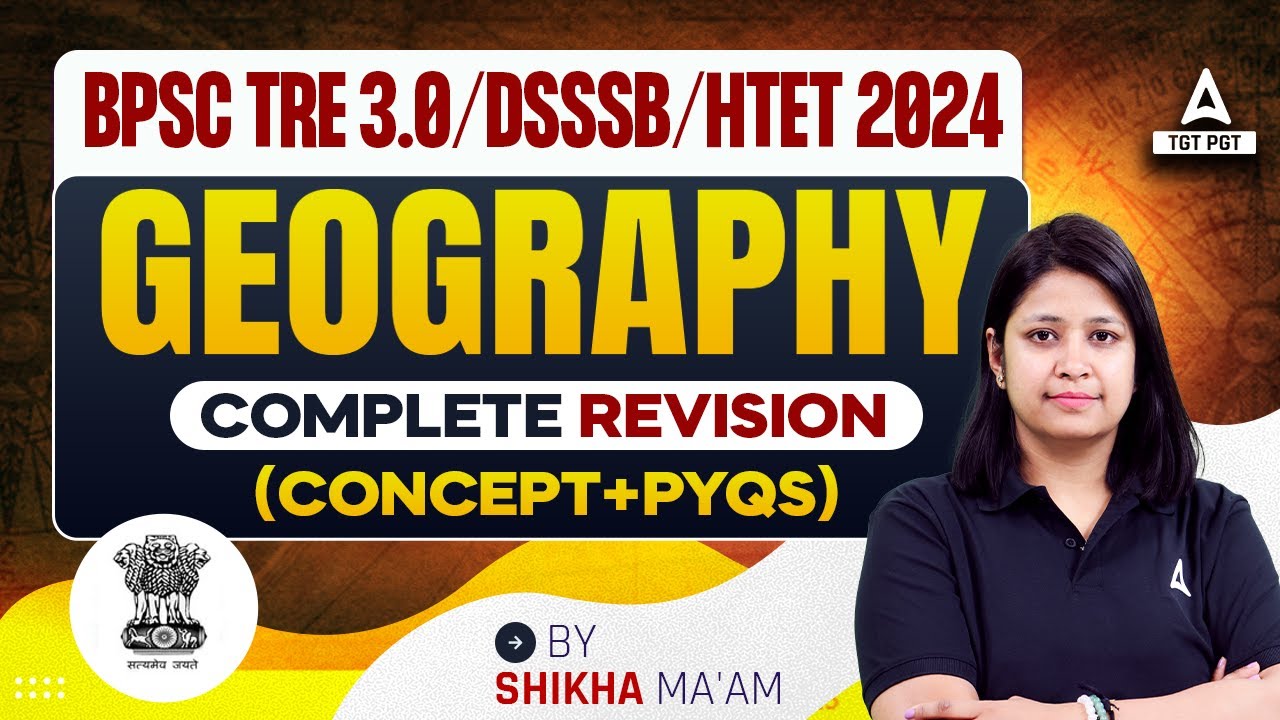 BPSC TRE 3.0/DSSSB/HTET 2024 | Geography (CONCEPT + PYQs ) Complete Revision by Shikha Ma'am ...