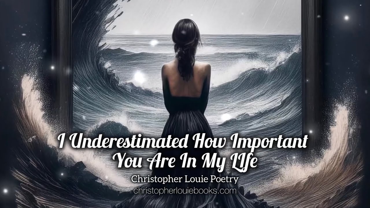 I Underestimated How Important You Are In My Life (Official Lyric/Poem ...