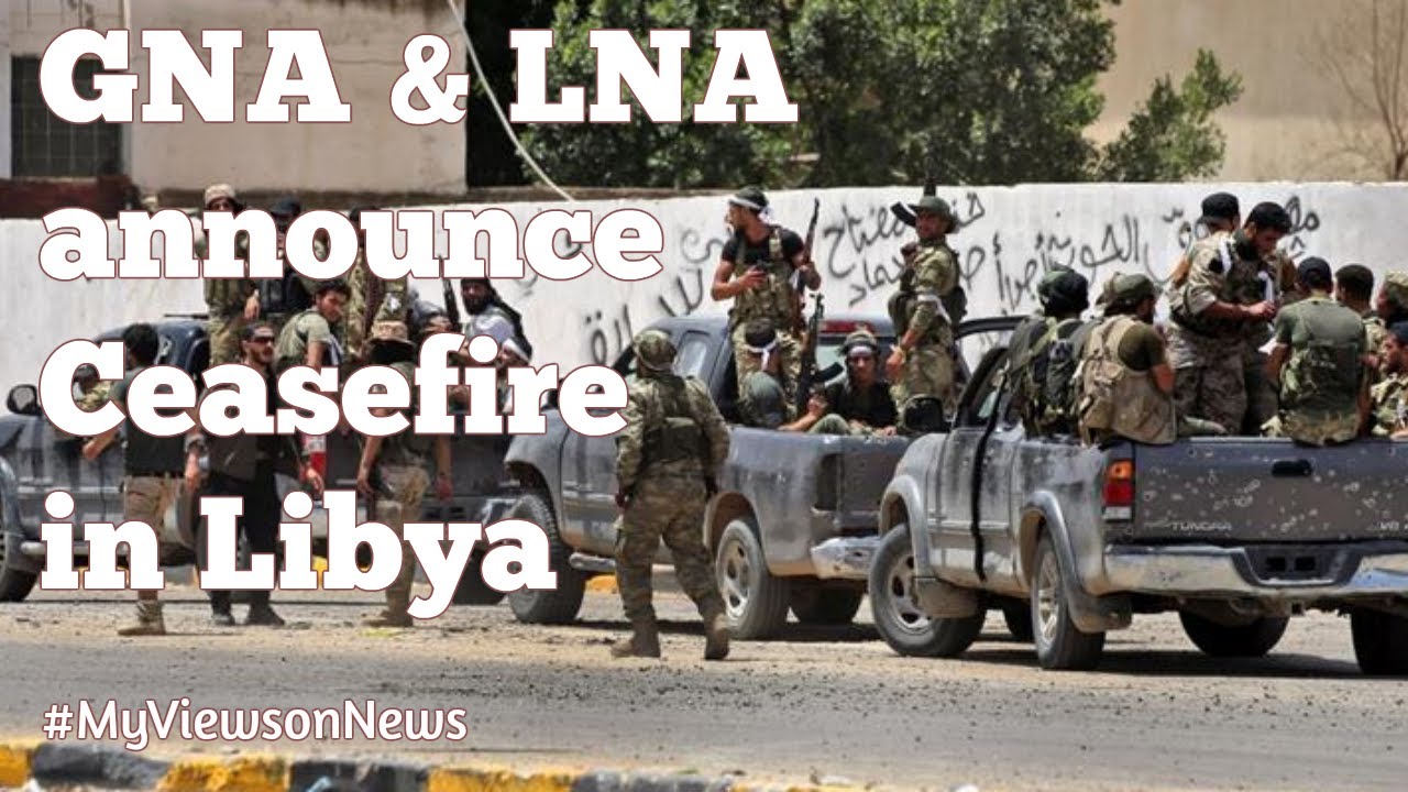 Ceasefire announced in Libya by both GNA and LNA - YouTube