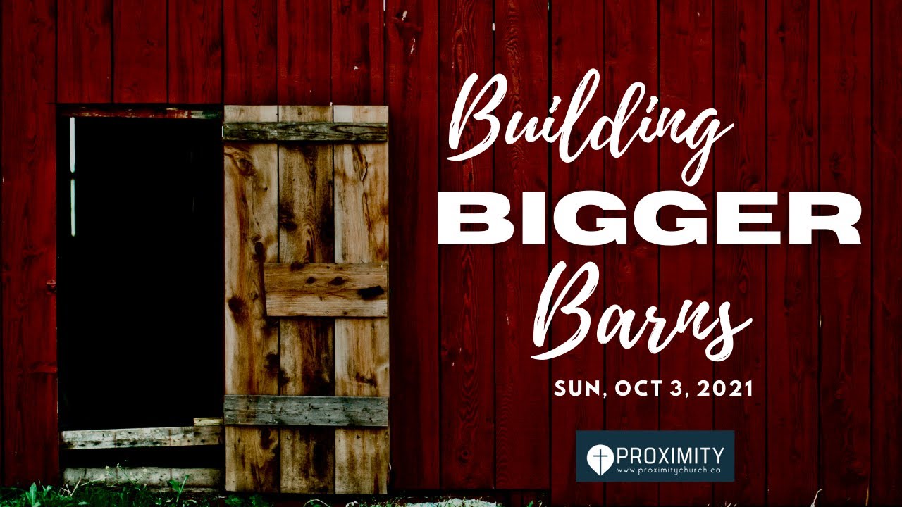 "Building Bigger Barns?" Sun, Oct 3/21 - YouTube