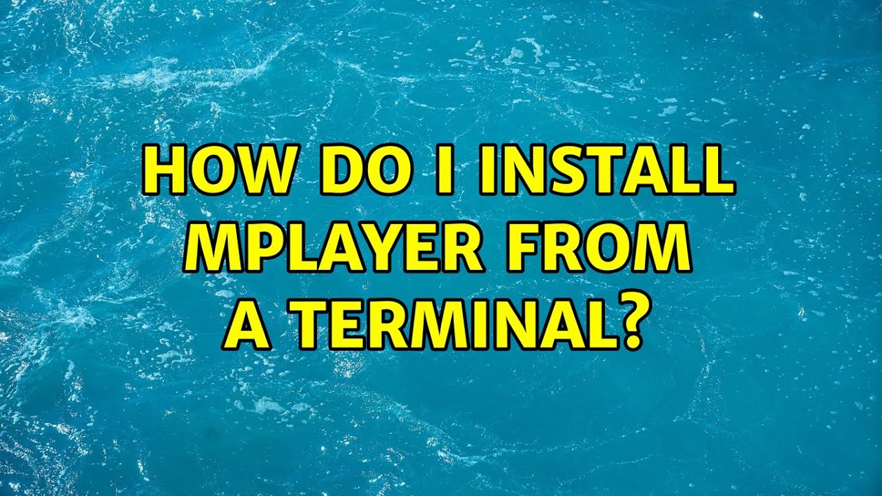 How do I install mplayer from a terminal? - YouTube