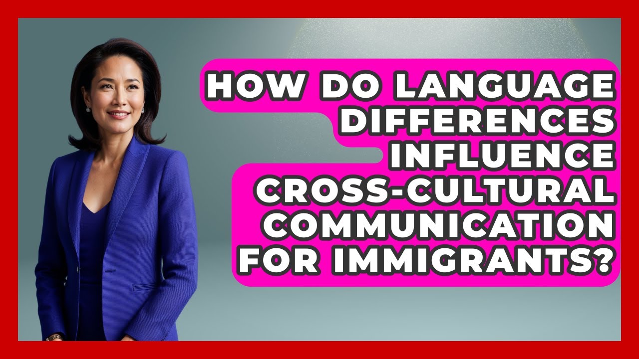 How Do Language Differences Influence Cross-Cultural Communication for ...