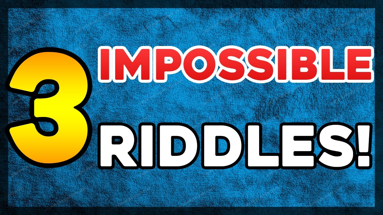 3 Impossible Riddles Hard Logic Riddles YouTube 3-impossible-riddles-hard-logic-riddles-youtube