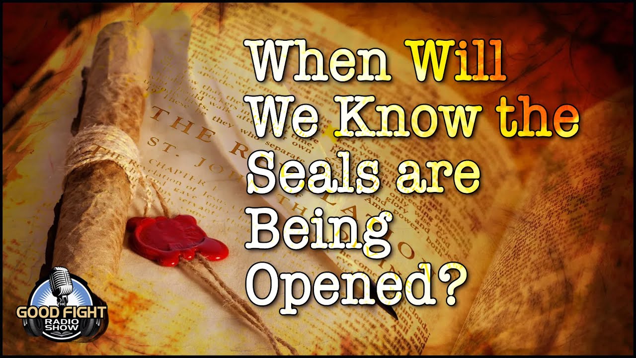 When Will We Know the Seals Are Being Opened? - YouTube