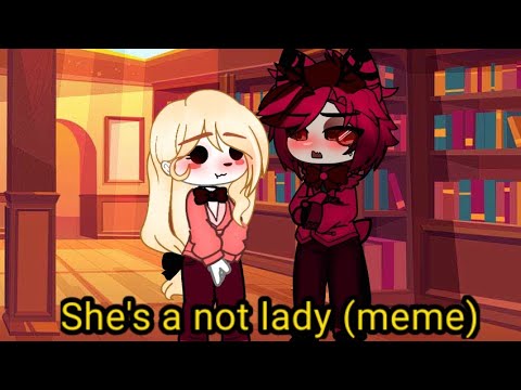 She's a not lady (meme) - YouTube