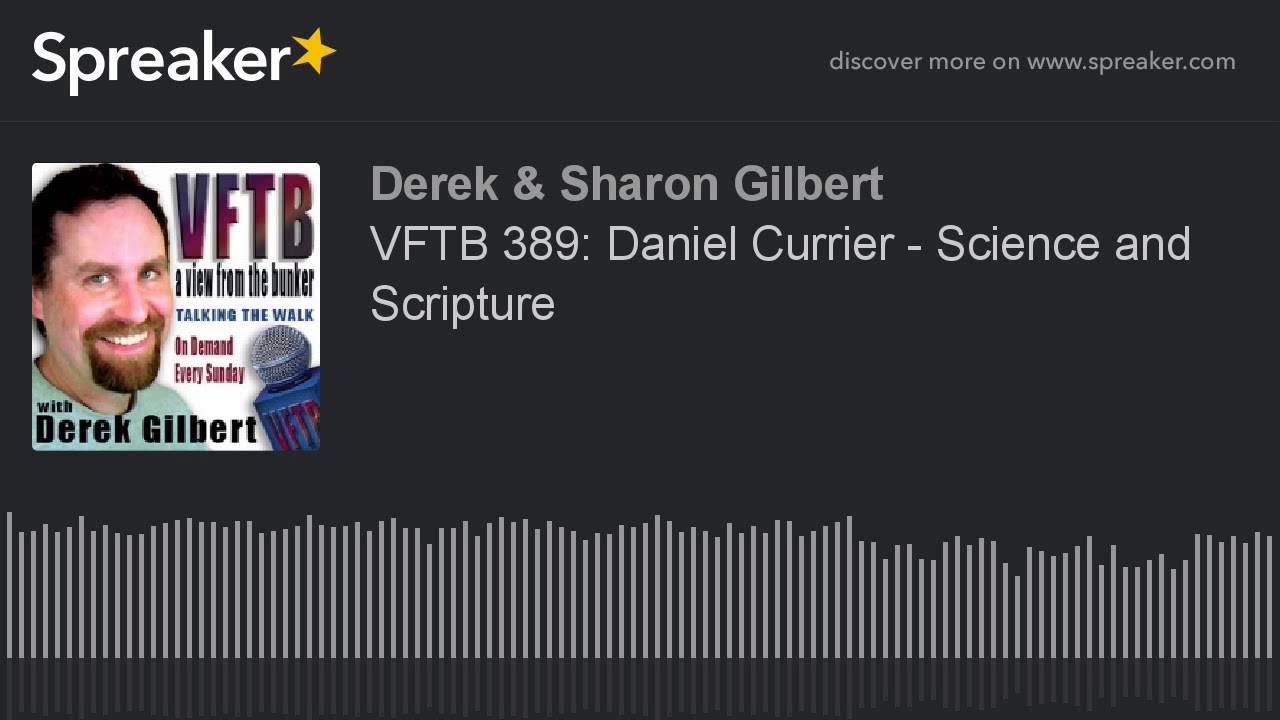 VFTB 389: Daniel Currier - Science and Scripture - YouTube
