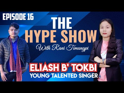 Eliash B Tokbi II Young Talented Singer II The Hype Show with Rani Timungpi II Episode 16 - YouTube