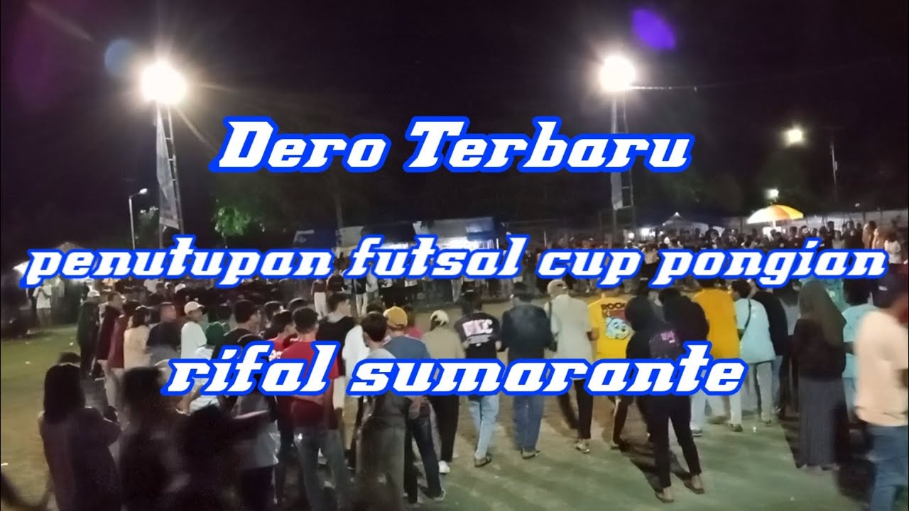 DERO TERBARU DJ RIFAL PENUTUPAN FUTSAL CUP PONGIAN - YouTube