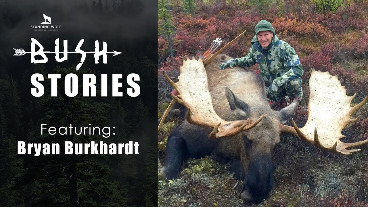 Bush Stories With Bryan Burkhardt | Alaska Moose Hunt | Traditional Bow ...