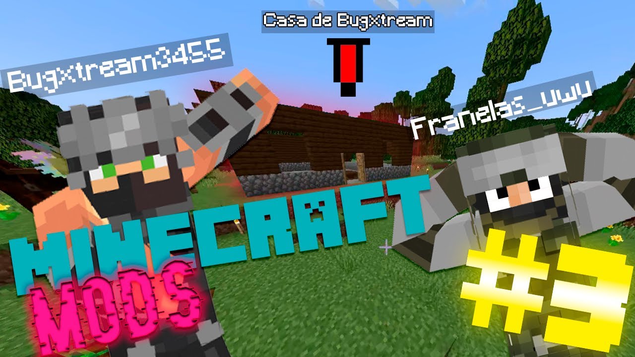 CONSTRUYENDO MI CASA | MINECRAFT CON MODS (parte 3) | Bugxtream3455 ft. Franelas_uwu - YouTube