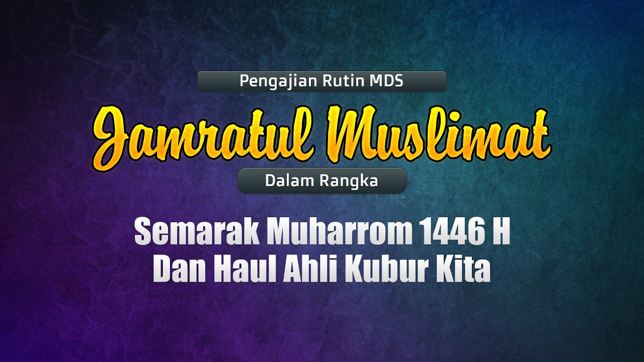🔴LIVE || PENGAJIAN RUTIN MDS || JAMRATUL MUSLIMAT |DALAM RANGKA SEMARAK ...
