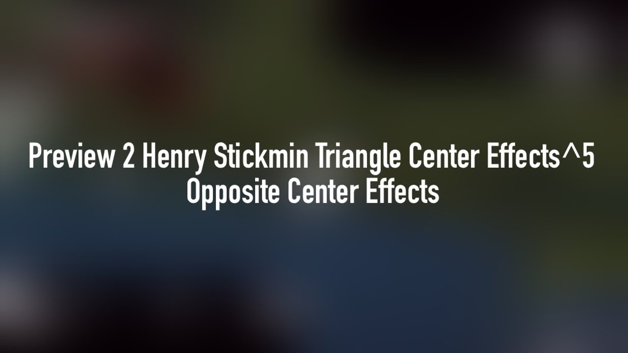 Preview 2 Henry Stickman Triangle Center Effects^5 Opposite Center ...