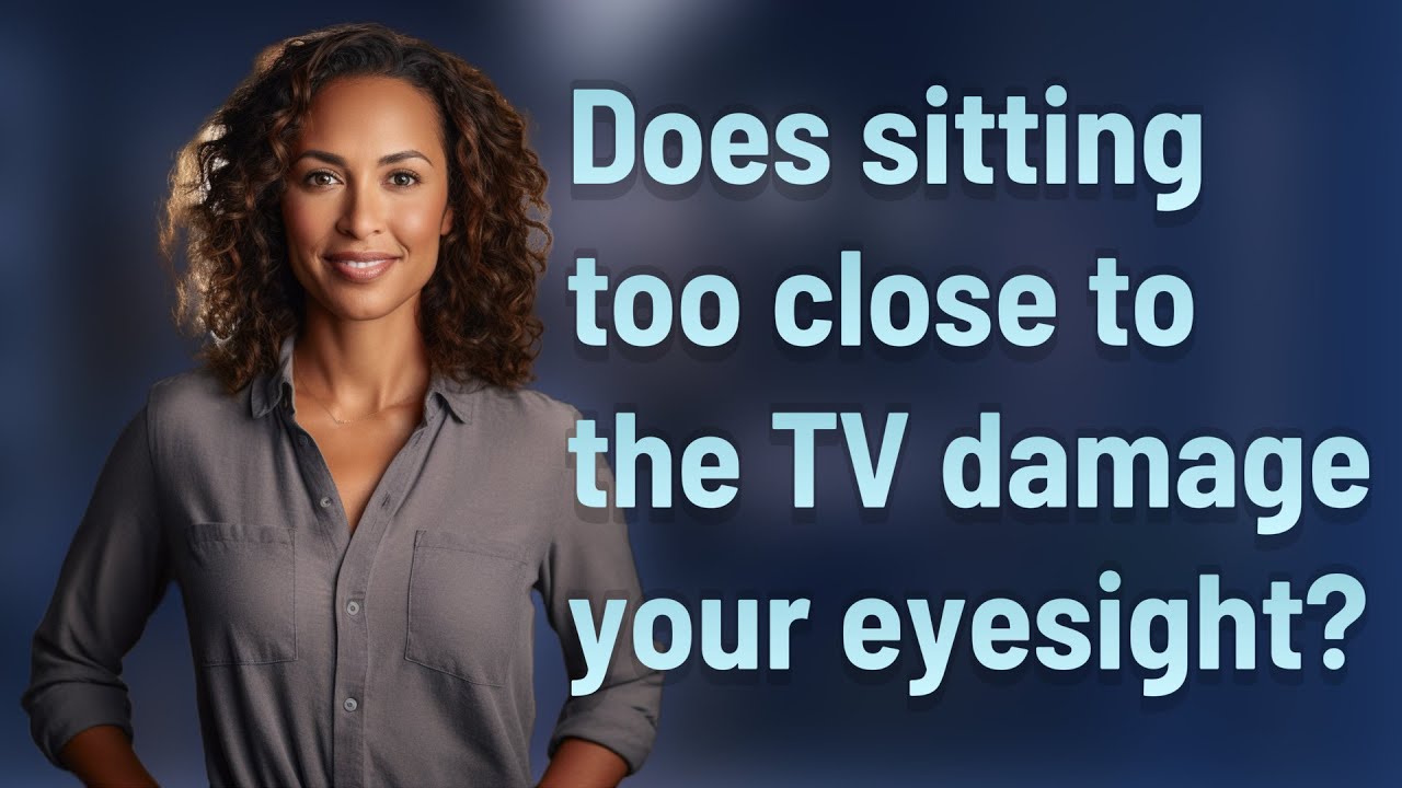 Does sitting too close to the TV damage your eyesight? - YouTube