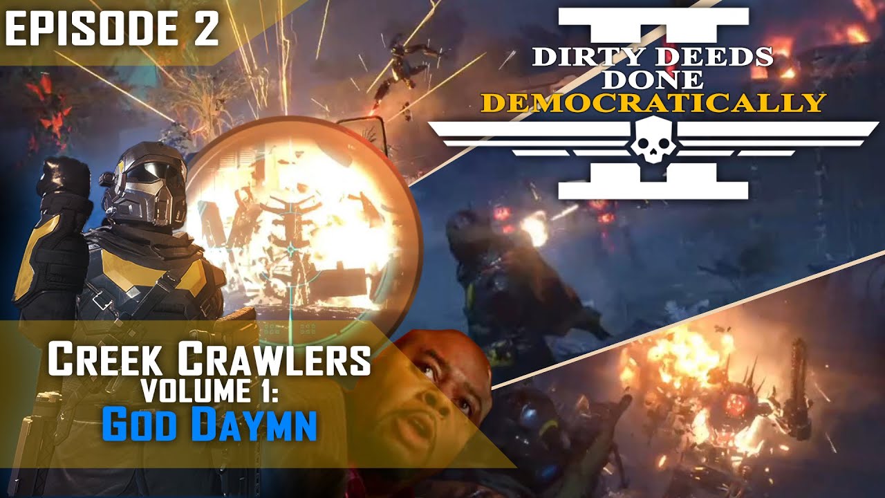 E2: Creek Crawlers: God Daymn || Dirty Deeds Done Democratically [Helldivers 2] - YouTube