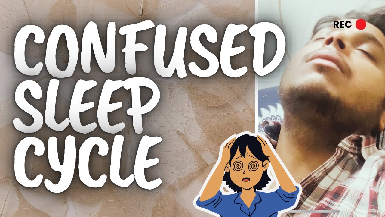 Confused sleep cycle - YouTube