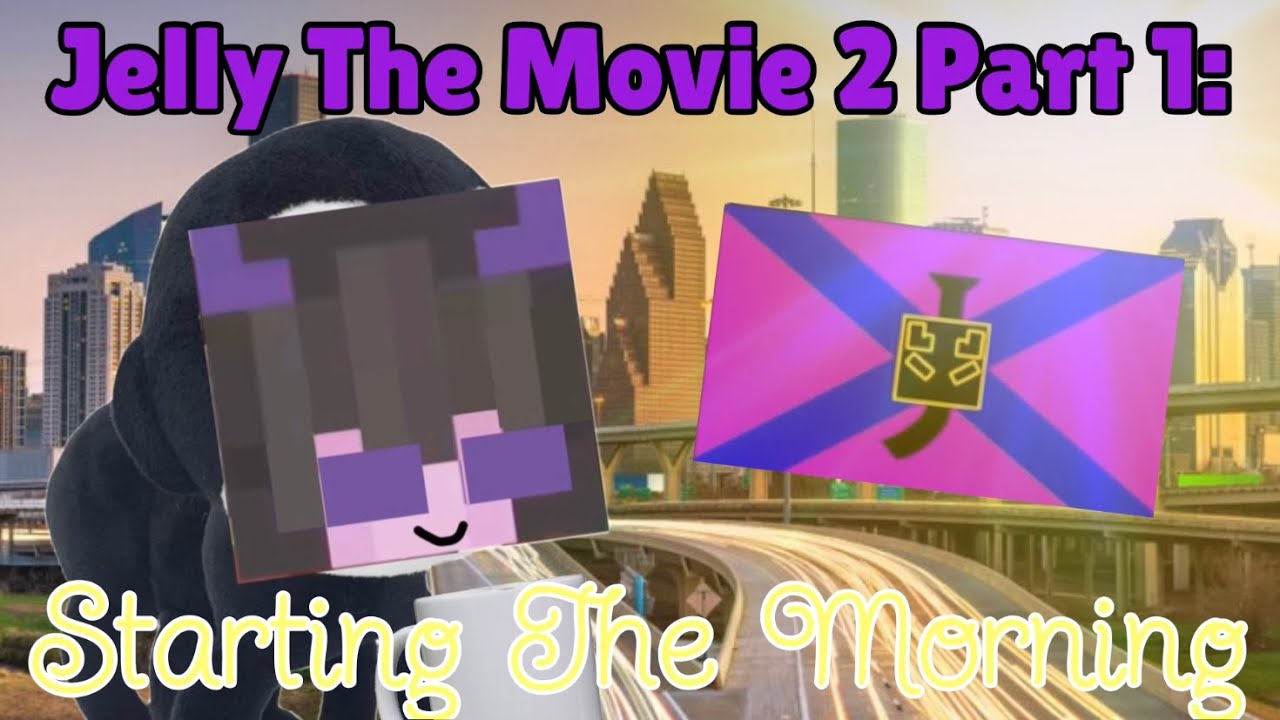 Jelly The Movie 2 Part 1: Starting The Morning - YouTube