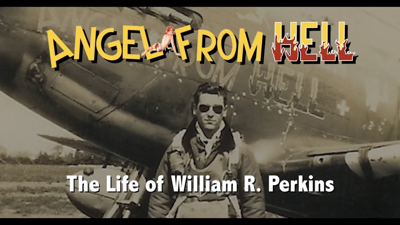 ANGEL FROM HELL - THE LIFE OF WILLIAM R PERKINS - WWII FIGHTER PILOT ...