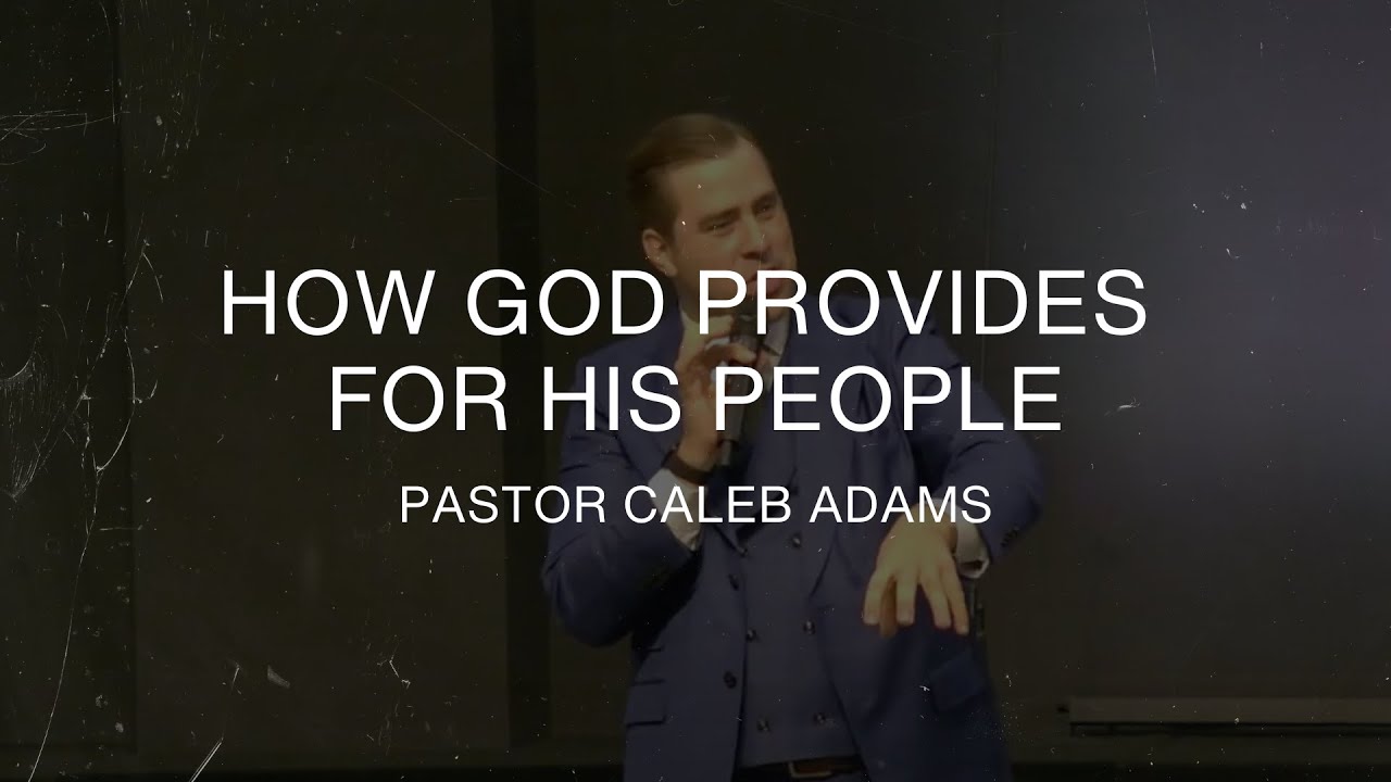 How God Provides for His People - Pastor Caleb Adams - December 4, 2022 ...