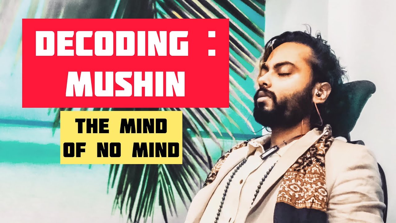 Decoding Mushin: The Mind of No Mind l Flow State Activation - YouTube