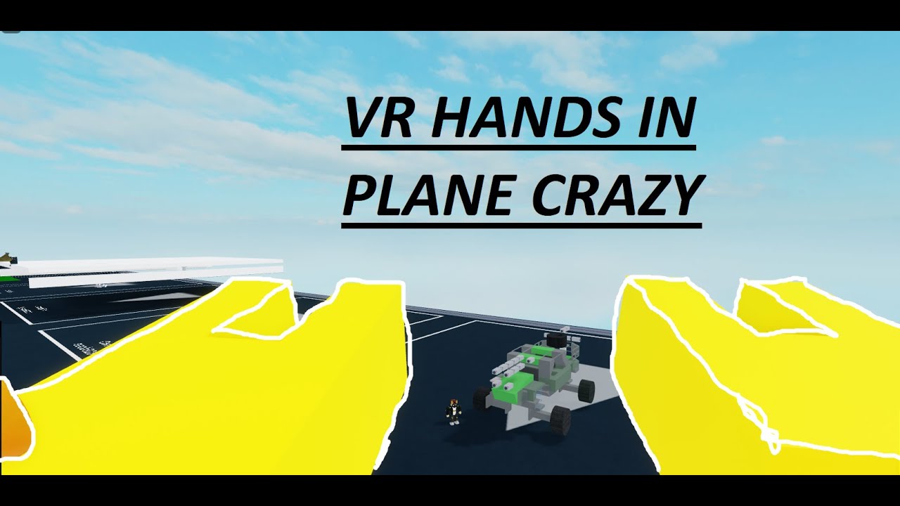 I Made VR Hands in Plane Crazy! - YouTube