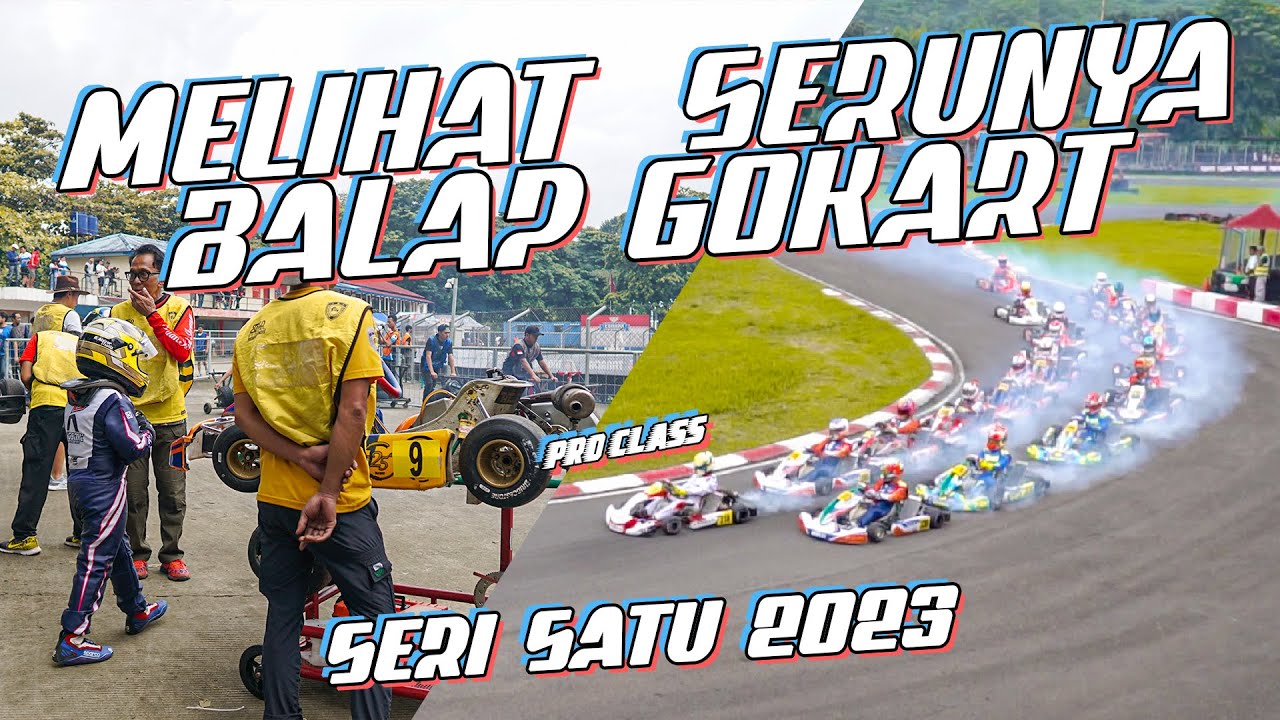 MELIHAT SERUNYA BALAP GOKART SERI 1 2023 | SENTUL KARTING SIRKUIT - YouTube