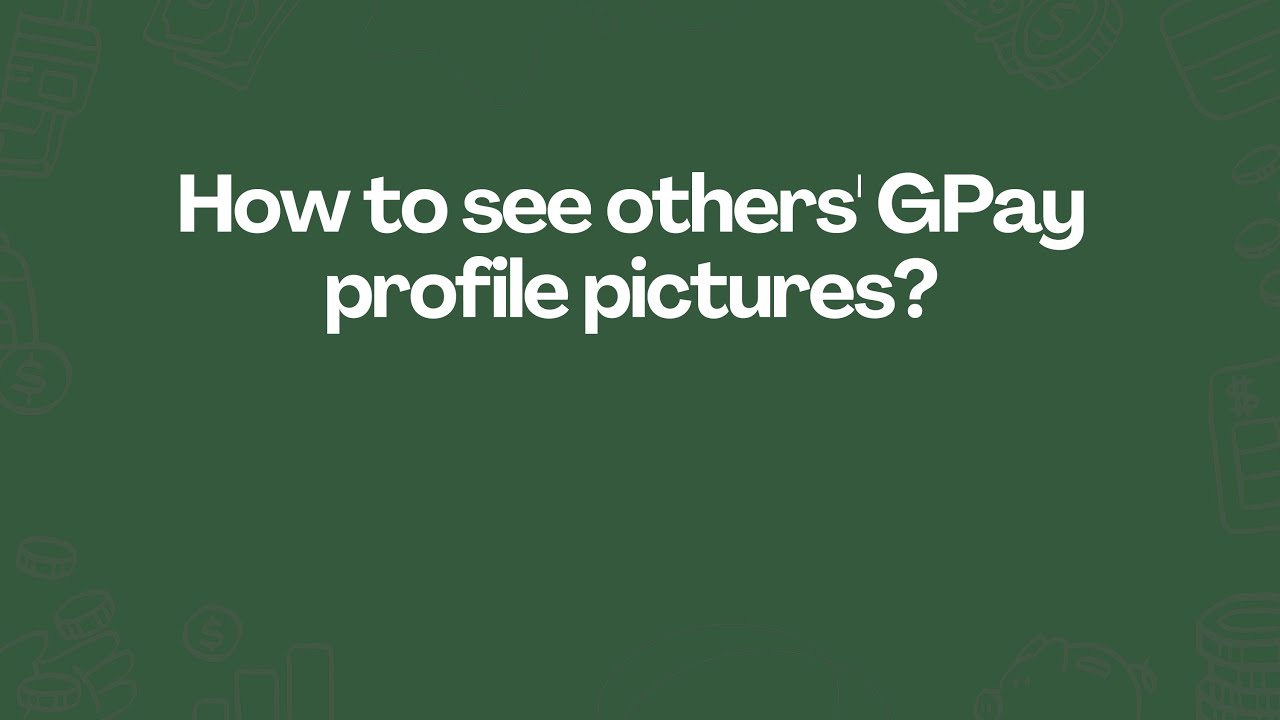 How to see others' GPay profile pictures? - YouTube