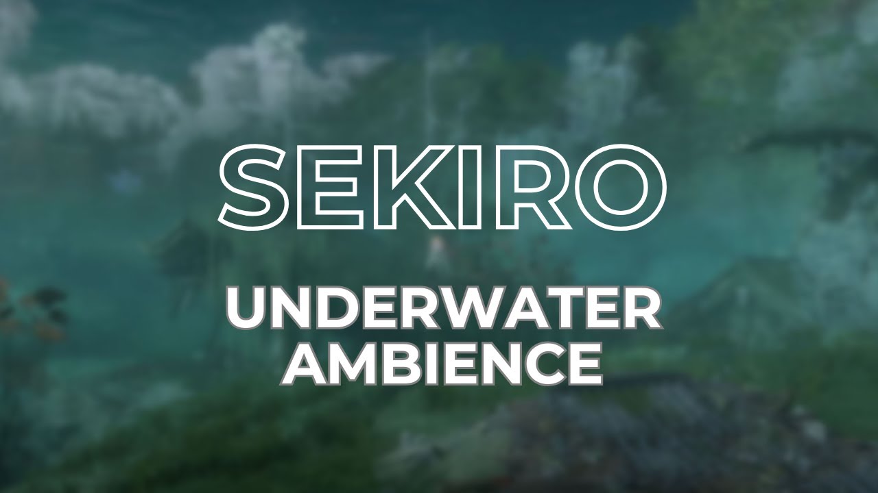 Ambient Souls - Underwater Ambience | One Hour of Sekiro: Shadows Die ...