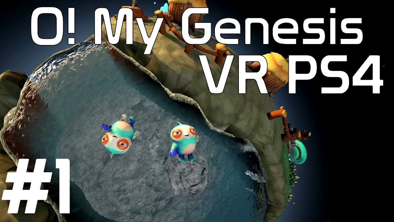 O! My Genesis VR | Walkthrough Part 1 (PS4/PSVR) - YouTube