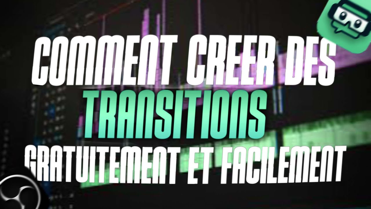 Comment Créer des TRANSITIONS sur Streamlabs / Obs Gratuitement et ...