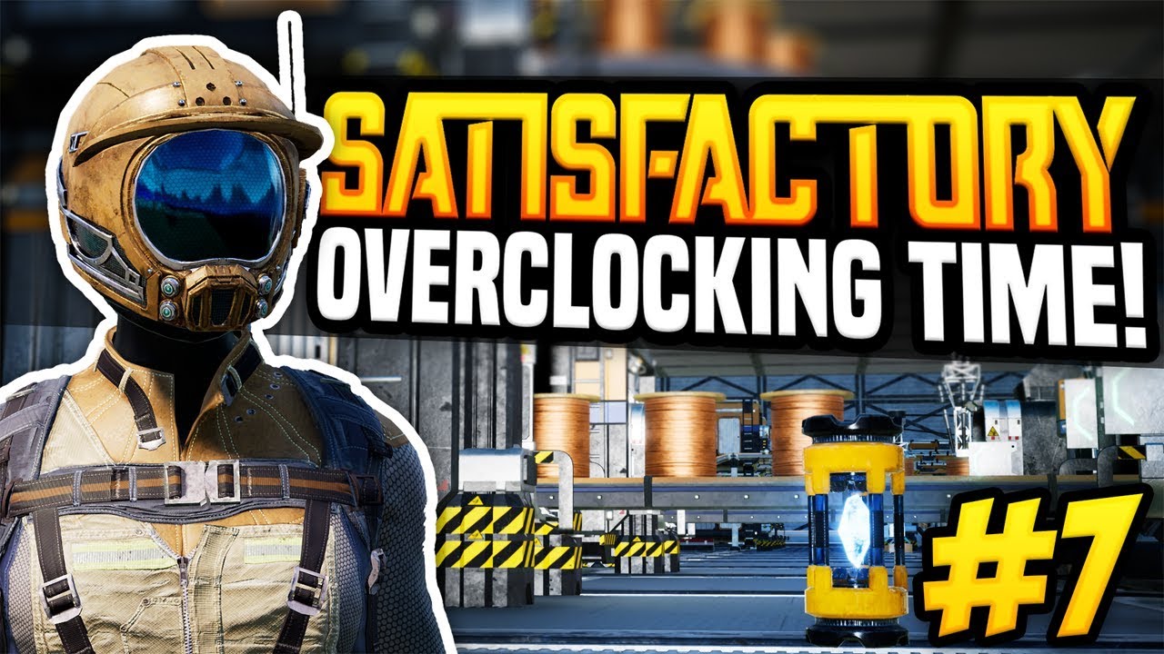 OVERCLOCKING TIME - Satisfactory Episode #7 - YouTube