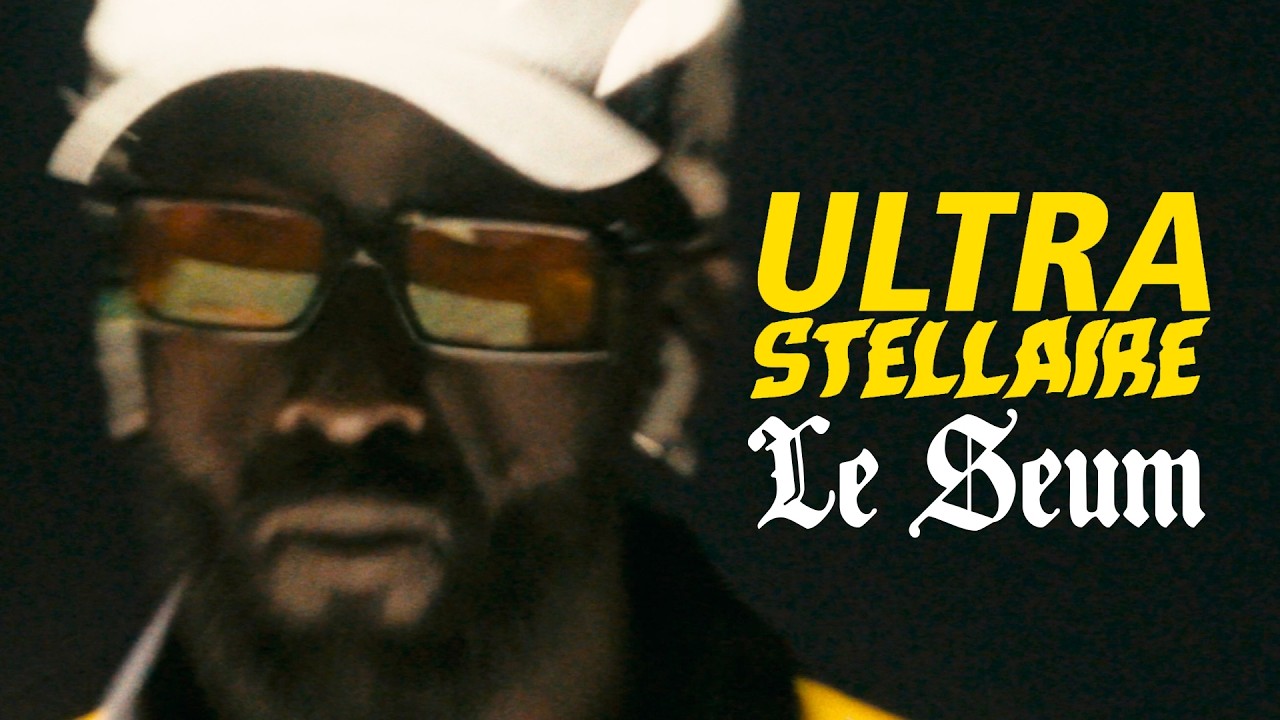 ULTRA STELLAIRE - LE SEUM // VIDÉOCLIP OFFICIEL - YouTube
