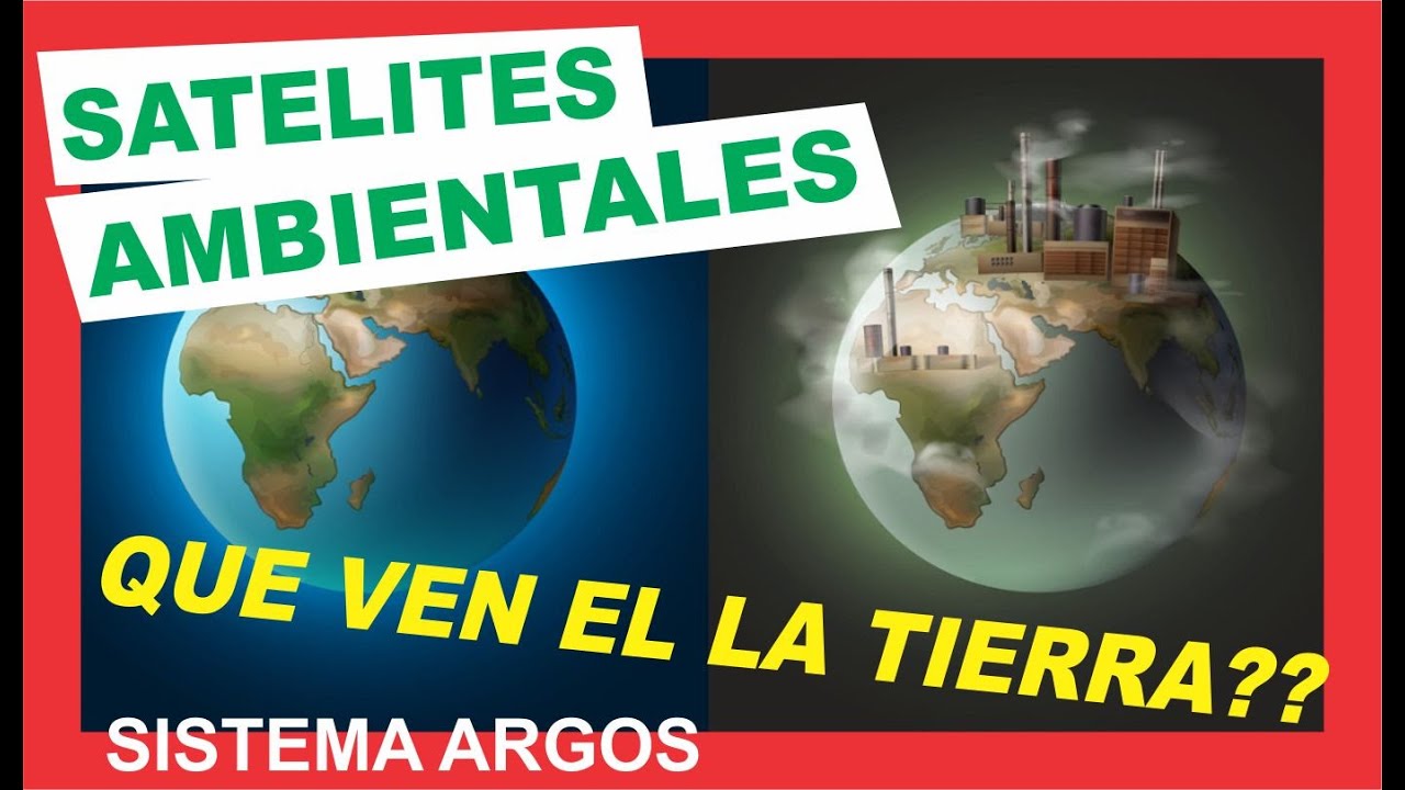 Satélites Ambientales ARGOS ¿Qué ven en nuestro planeta? 😱🤩 - YouTube