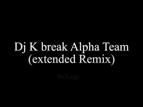 Dj K break Alpha Team (extended Remix) | by Luigi