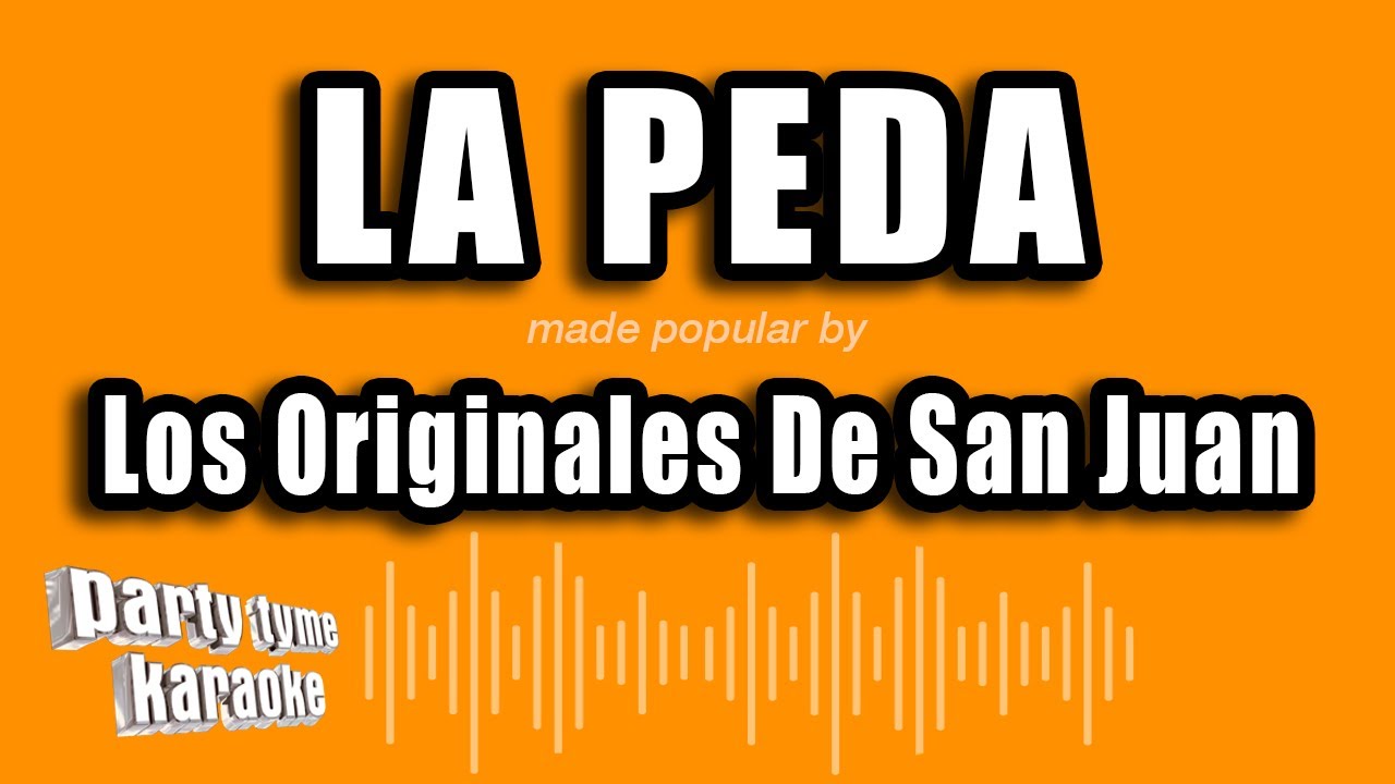 Los Originales De San Juan - La Peda (Versión Karaoke) - YouTube