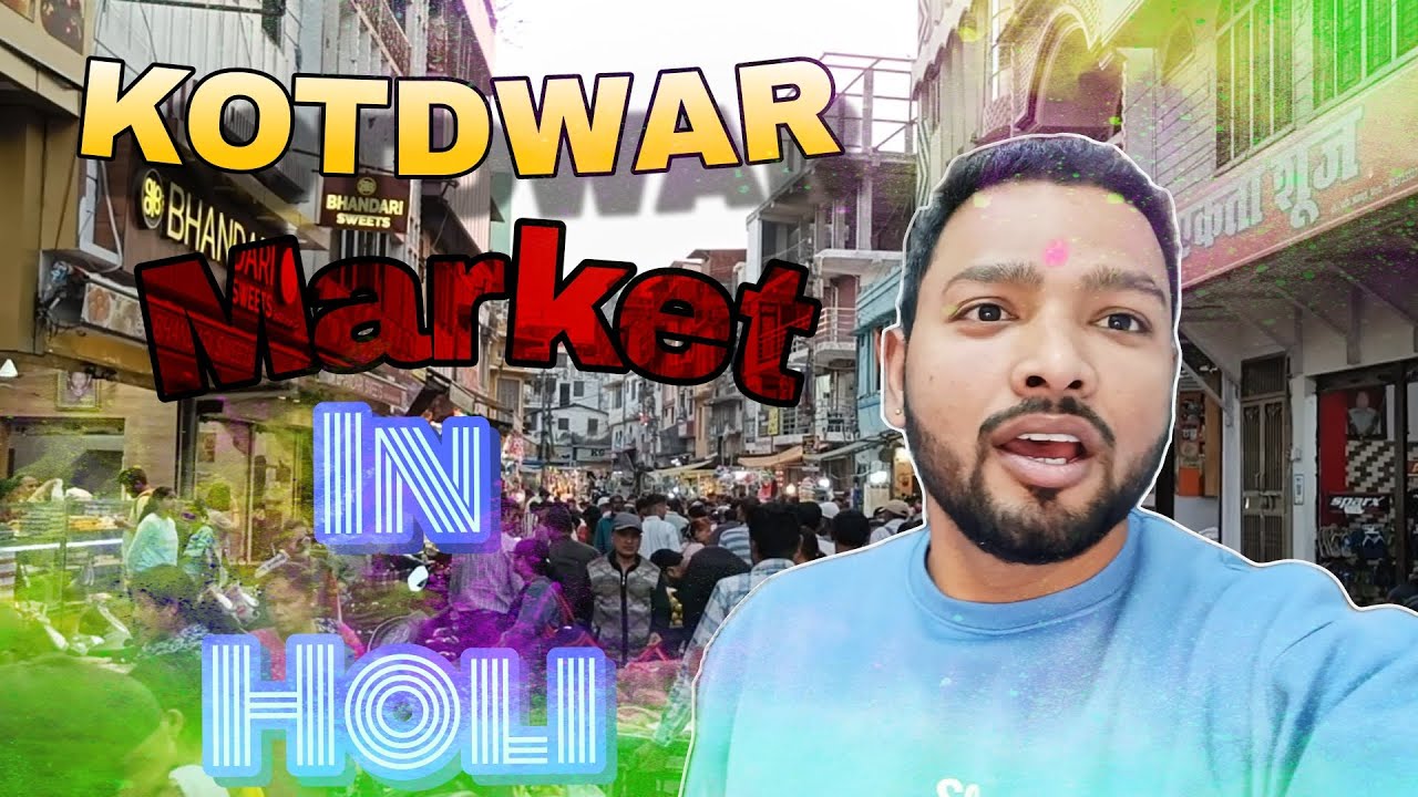 Holi Hungama: Kotdwar Market Vlog - YouTube
