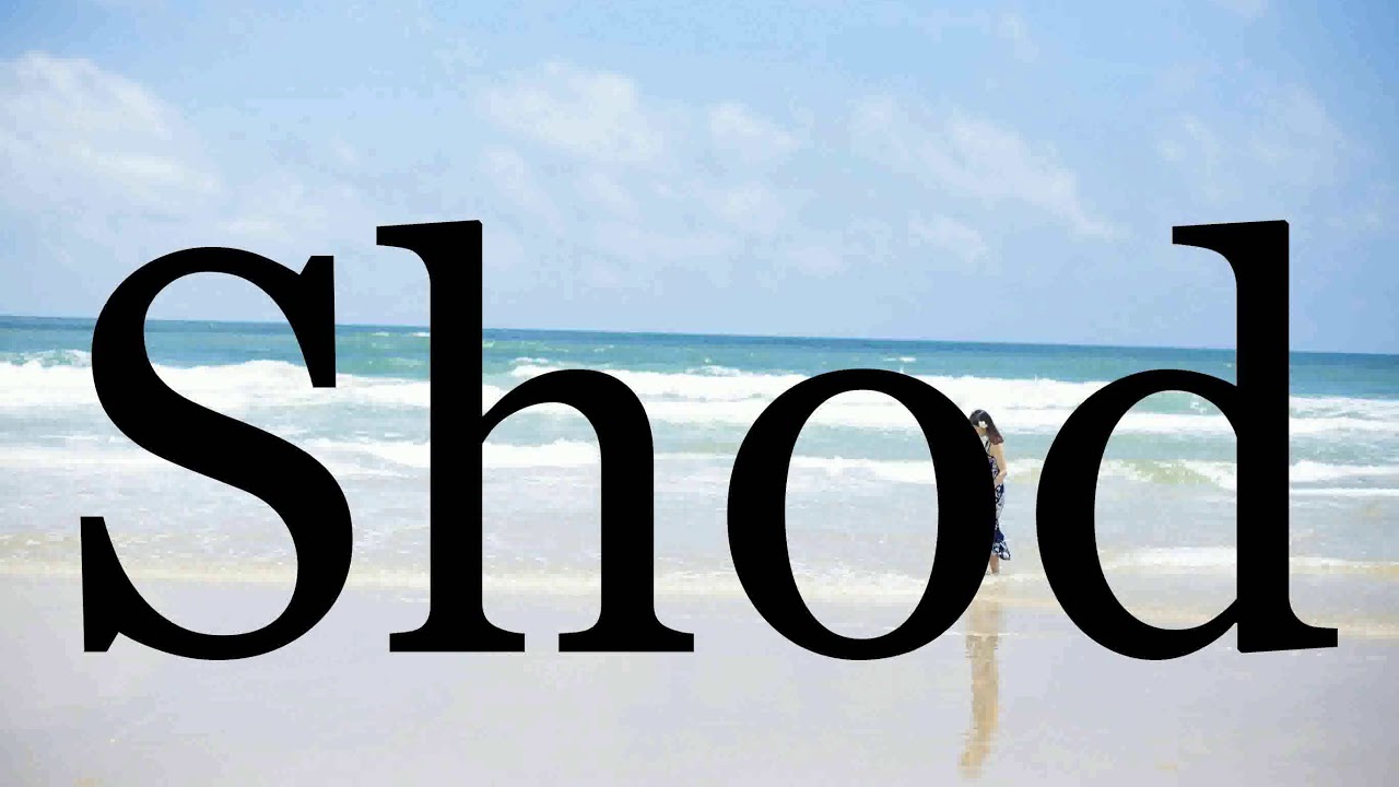 How To Pronounce Shod🌈🌈🌈🌈🌈🌈Pronunciation Of Shod - YouTube